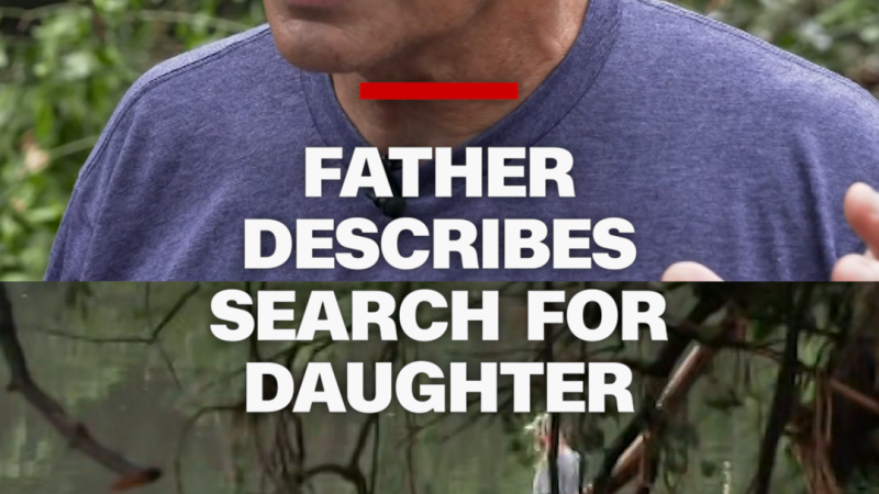 Father describes search for daughter in Texas | CNN