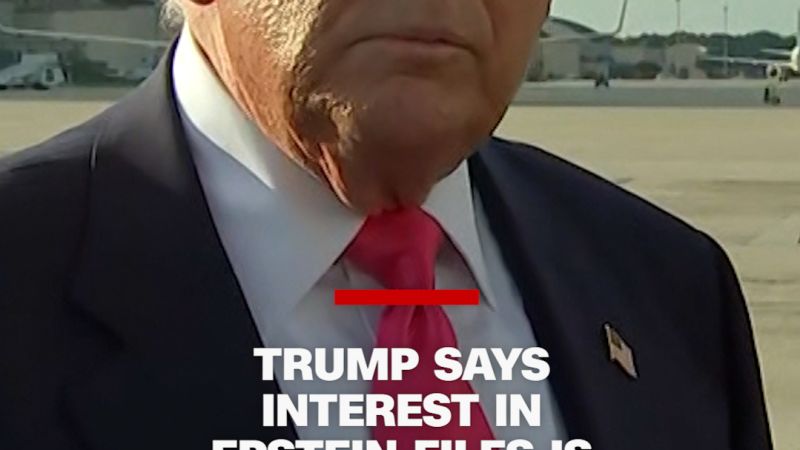 Trump says interest in Epstein files is ‘pretty boring stuff’ | CNN Politics