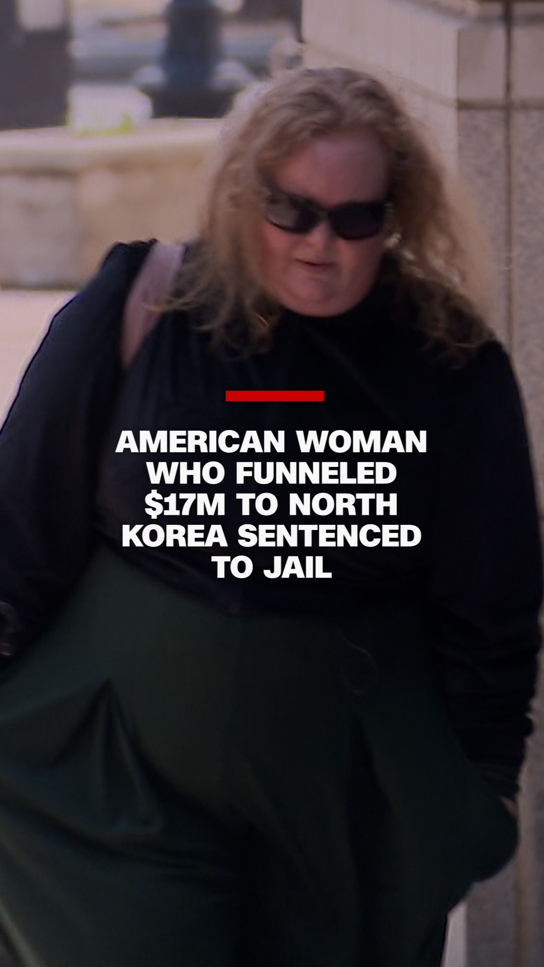 American woman who funneled $17M to North Korea sentenced to jail | CNN